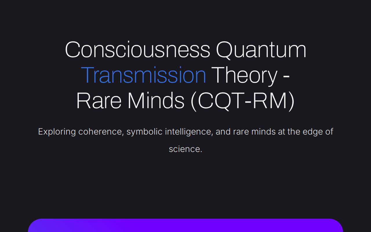 Consciousness Quantum Transmission Theory - Rare Minds (CQT-RM)